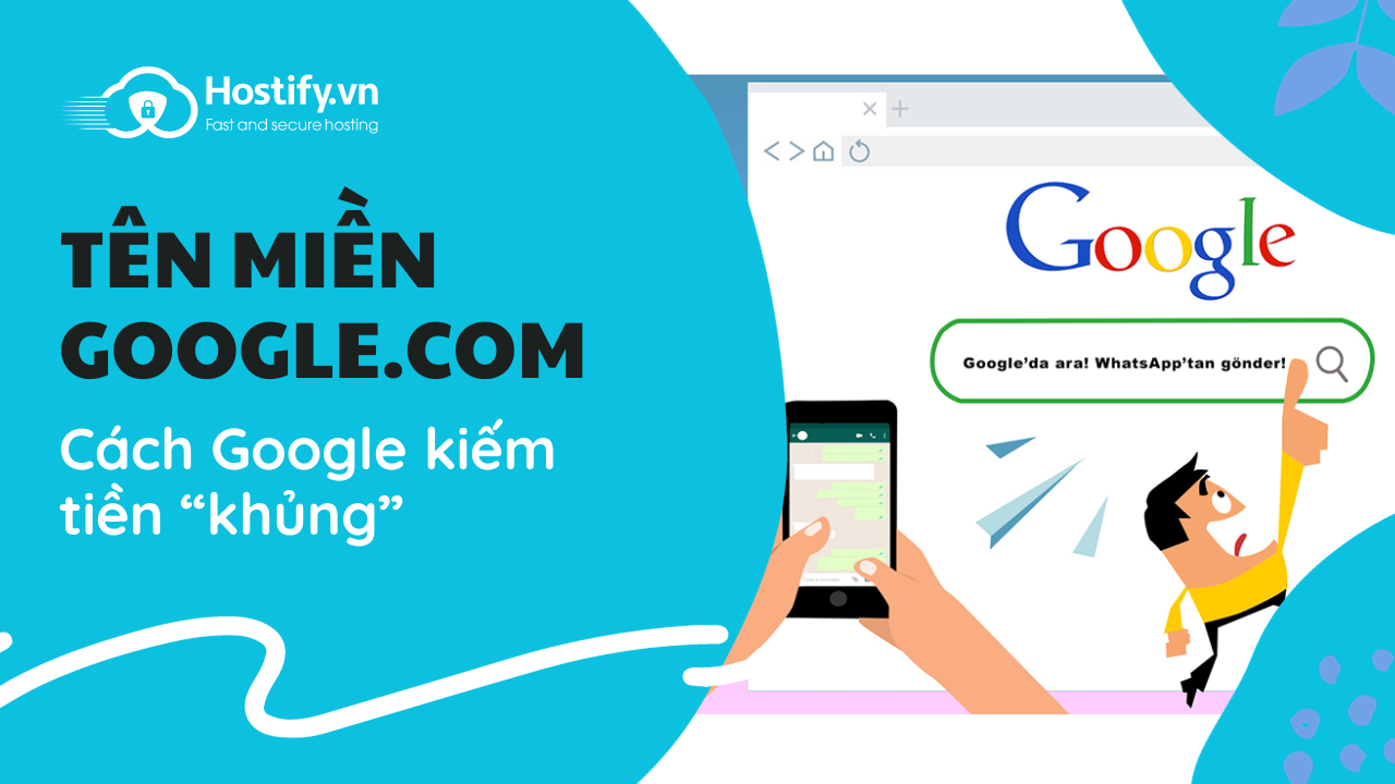 Đôi nét về tên miền Google.com và Cách Google kiếm tiền “khủng” - Blog Hostify.vn