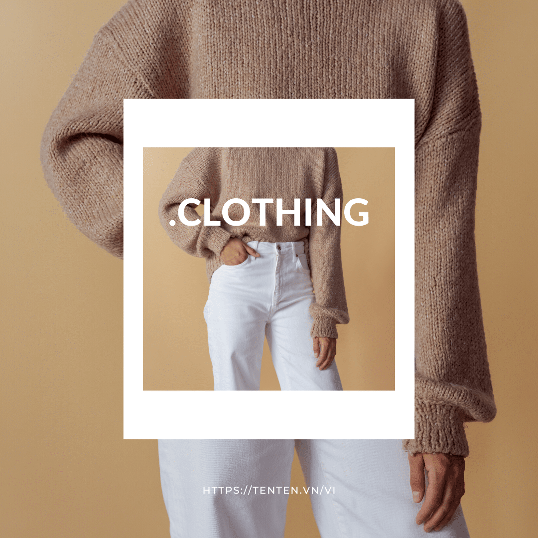 Tên miền clothing là lựa chọn hoàn hảo cho các thương hiệu thời trang ...